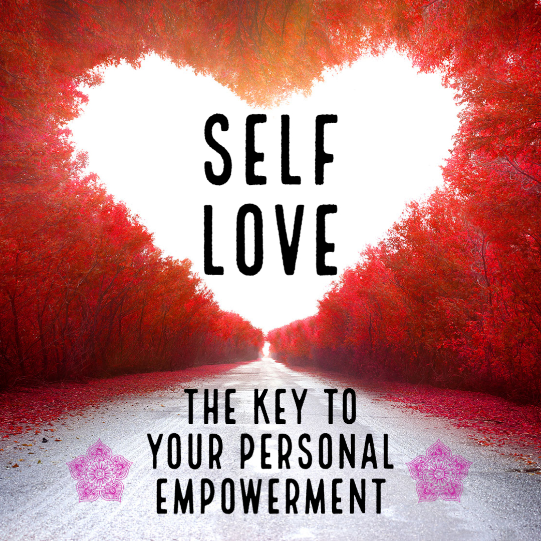 Self Love – The Key to Your Personal Empowerment – Room to Bloom ...